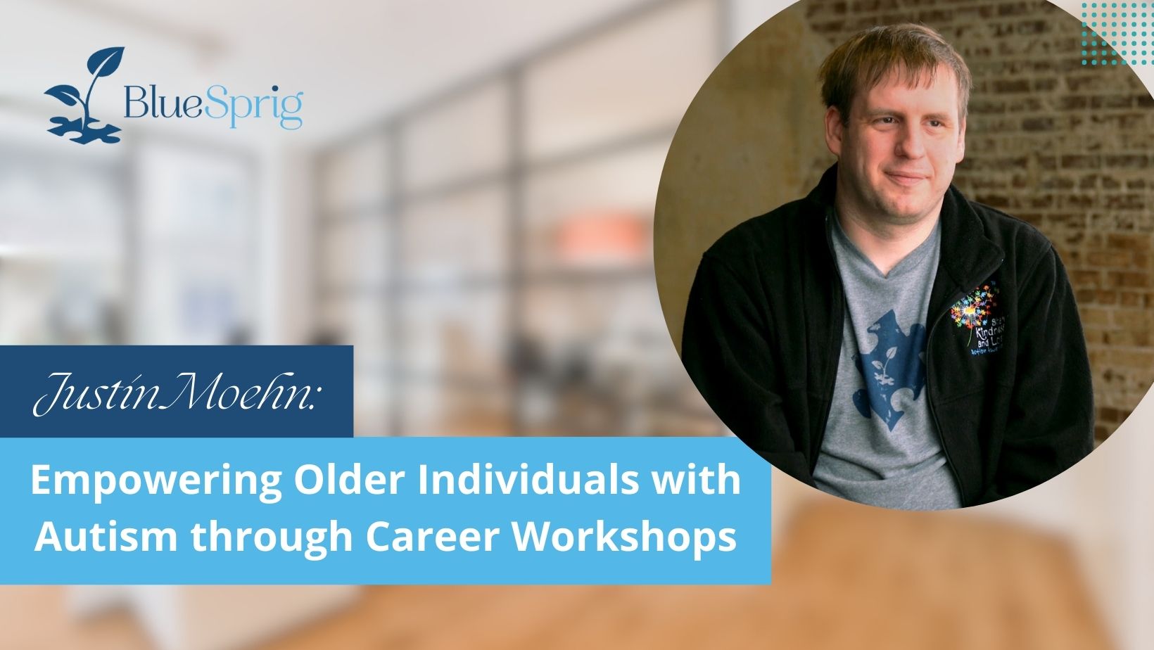 Justin Moehn: Empowering Older Individuals with Autism through Career ...